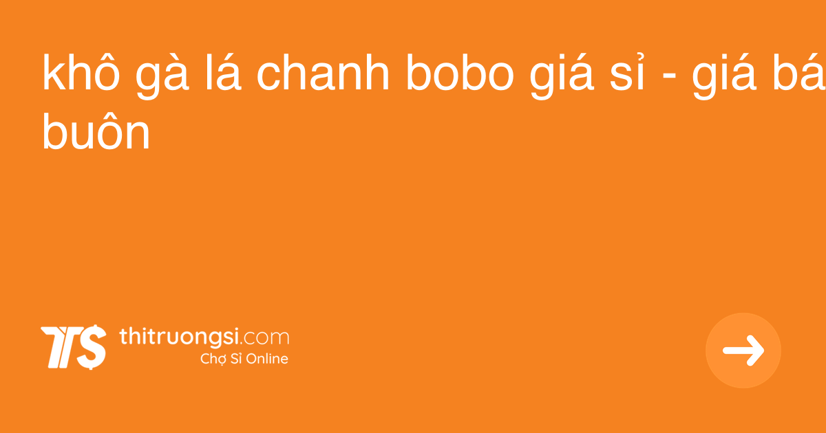 "khô gà lá chanh bobo" giá sỉ, bán buôn Tháng 05, 2024 - Thị Trường Sỉ
