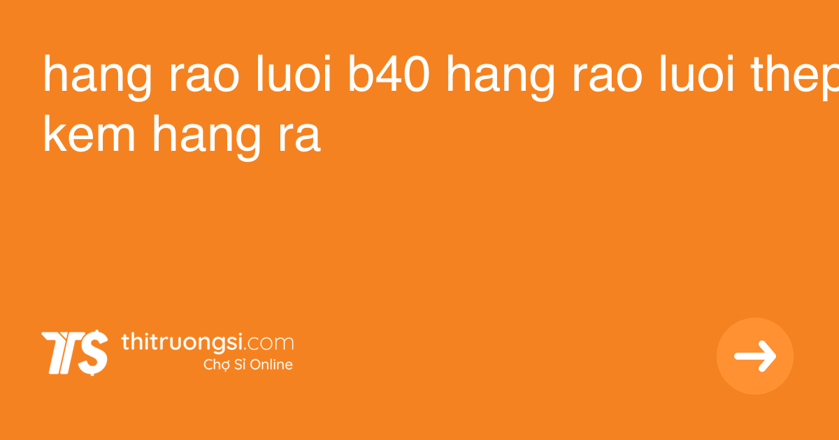 "hang rao luoi b40 hang rao luoi thep hang rao ma kem hang rao thep ...